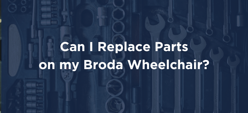 Can I Replace Parts on my Broda Wheelchair | Broda
