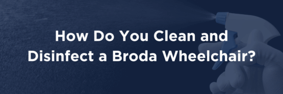 How do you clean and disinfect a Broda wheelchair? | Broda